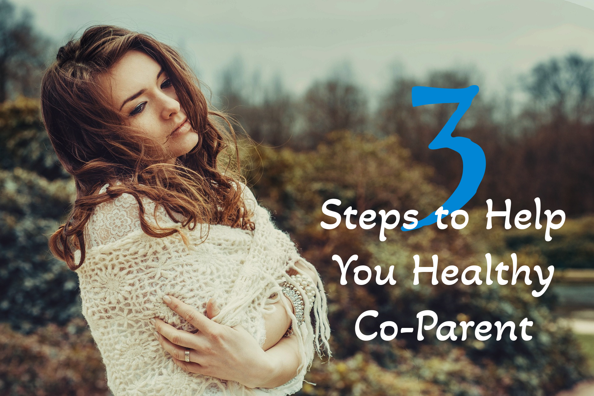 3 Steps to Help You Healthy Co-Parent - Mom of Organized Chaos